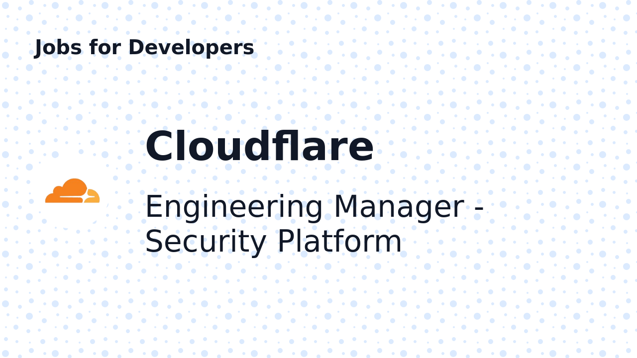 Engineering Manager - Security Platform at Cloudflare • Jobs for Developers
