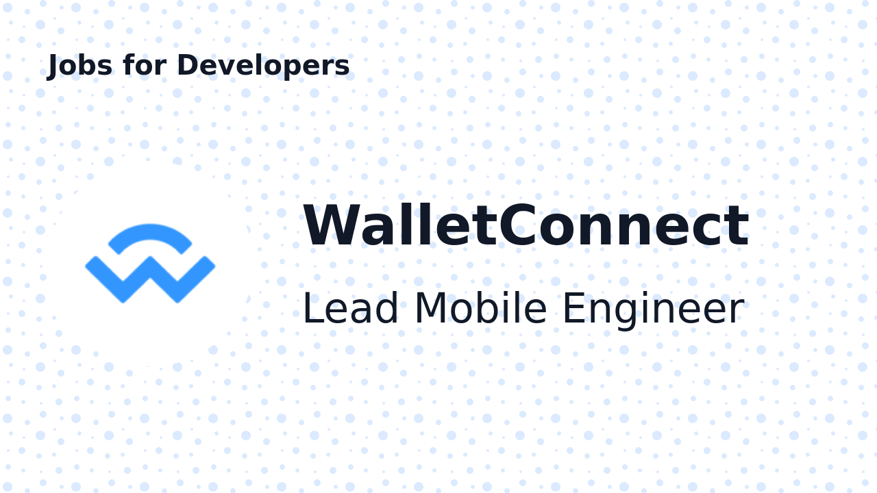 Lead Mobile Engineer at WalletConnect | Jobs for Developers